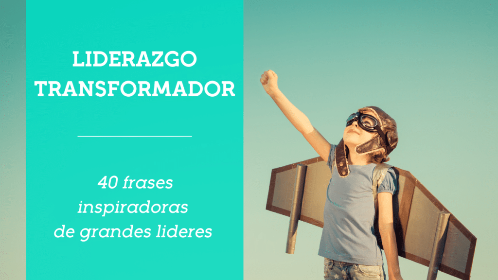 Las 40 frases de liderazgo transformador más importantes | BeUp