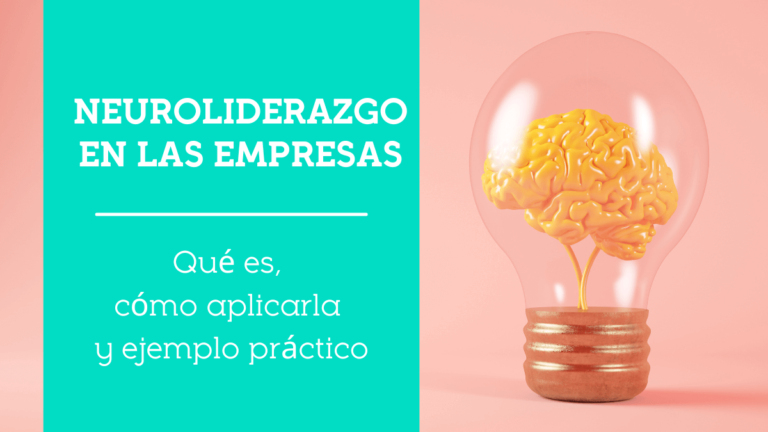 Neuroliderazgo en empresas: Qué es y cómo aplicarlo [Ejemplos]