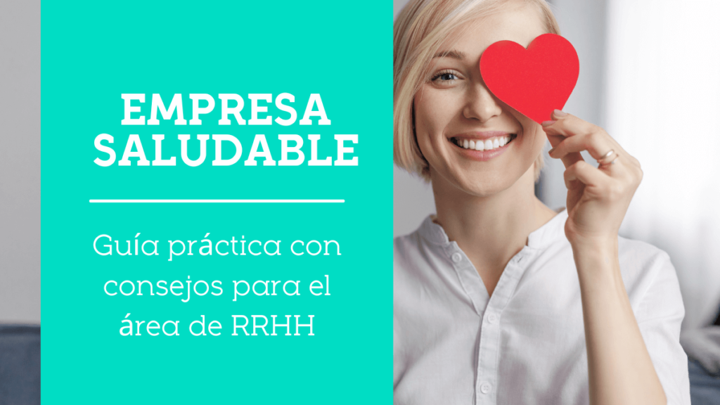 Guía práctica para crear una empresa saludable desde RRHH